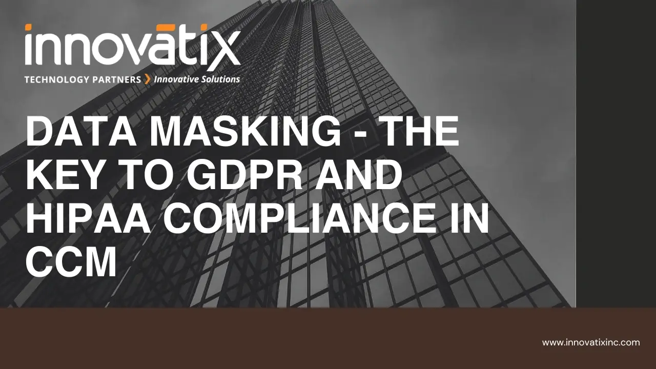 Whitepaper: Data Masking - The Key to GDPR and HIPAA Compliance in CCM